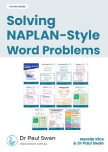 Solving NAPLAN-style Word Problems Course Guide & Posters | Dr Paul Swan